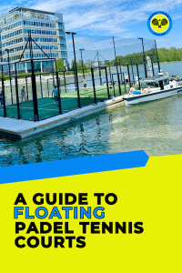 A Guide to Floating Padel Tennis Courts - Padel Tennis Guide